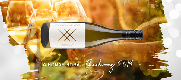 A HÓNAP BORA JÚNIUSBAN: CHARDONNAY 2019 – Etyeki Kúria Borászat